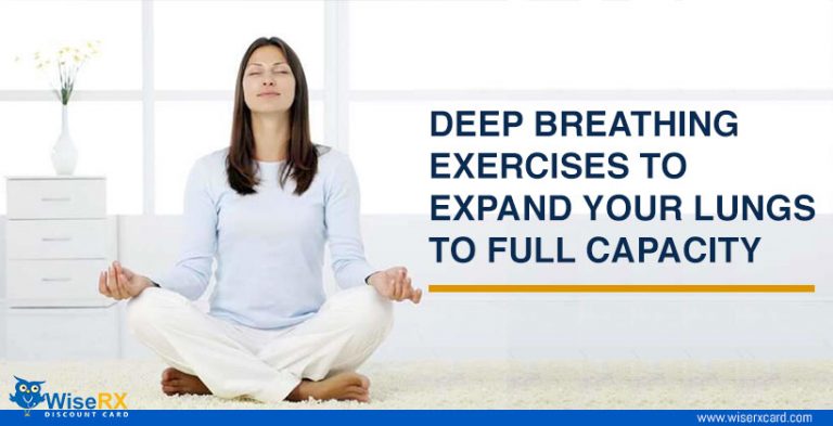 Deep Breathing Exercises To Expand Your Lungs To Full Capacity - WiseRxcard