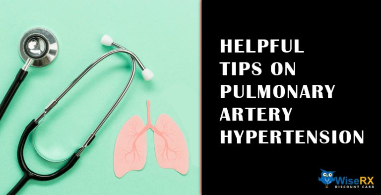 Pulmonary Artery Hypertension (PAH): Meaning and Helpful Tips - WiseRxcard
